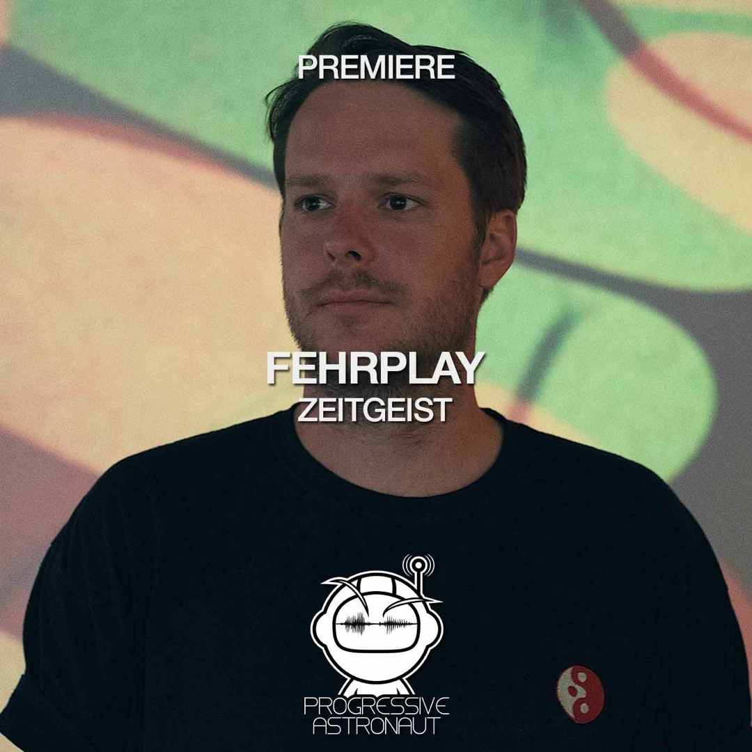 Stream PREMIERE: Fehrplay - Zeitgeist (Original Mix) [Mood Of Mind] by ...