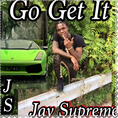 Stream Jay Supreme - Go Get It Official Audio by Jay Svpreme | Listen ...