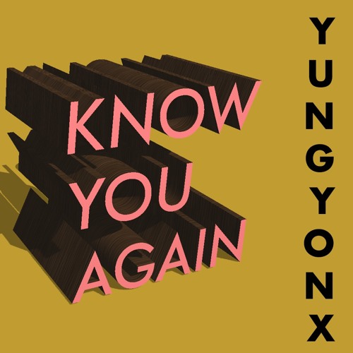 Stream Know You Again by YUNGYONX | Listen online for free on SoundCloud