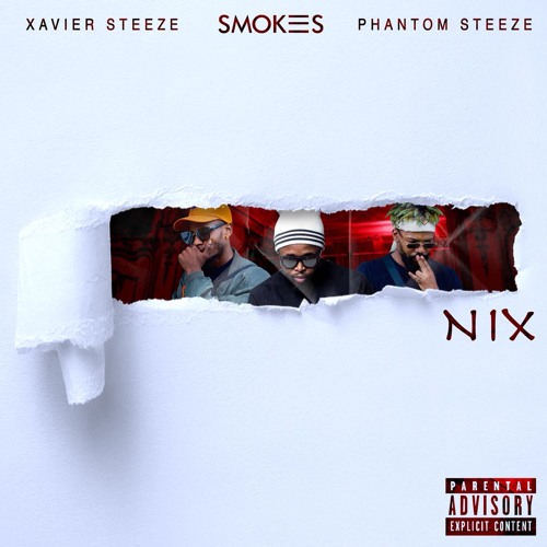 Stream NIX - XAVIER STEEZE FT PHANTOM STEEZE & DJ SMOKES PRODUCED BY ...