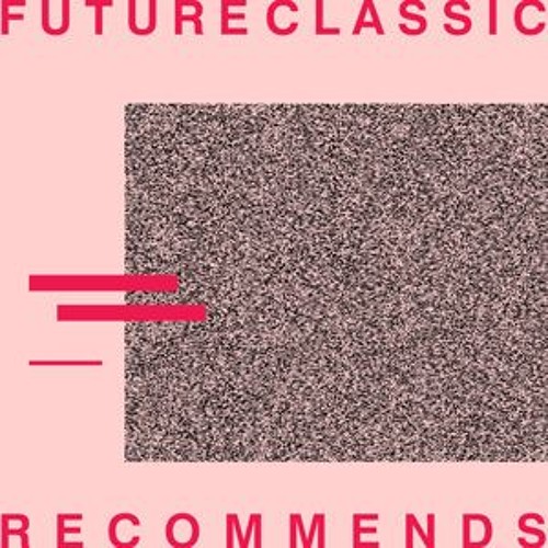 Stream future classic | Listen to Future Classic Recommends - July ... Stream future classic | Listen to Future Classic Recommends - July ...