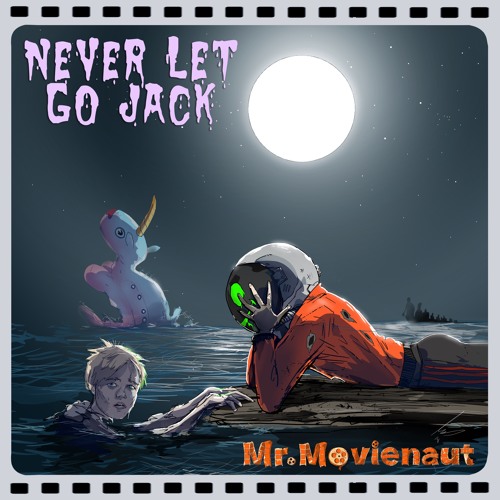 Stream Never Let Go Jack by Mr. Movienaut | Listen online for free on ...