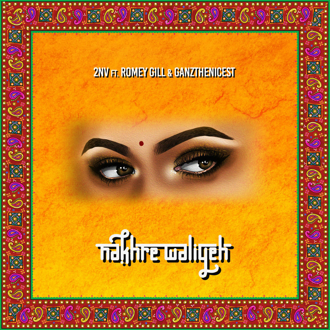 Stream Nakhre Waliyeh (feat. Romey Gill & GanzTheNicest) by 2NV ...