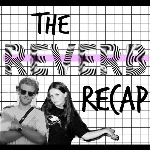 Stream episode THE REVERB RECAP EPISODE 01 by REVERB podcast | Listen ...