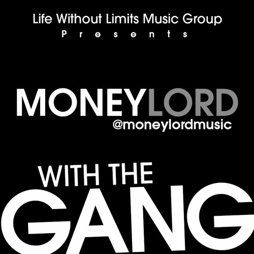 Stream WITH THE GANG by Money Lord | Listen online for free on SoundCloud