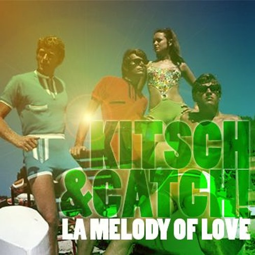 Stream La Melody of love (Move me Edit) by Kitsch &Catch! | Listen online for free on SoundCloud