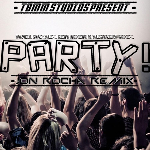 Stream Party-(Jon Rocha Remix)#TBMM by Jon Rocha Oficial | Listen ...
