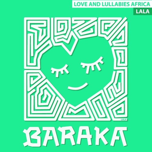 Stream Baraka (Blessing) by Love And Lullabies Africa - LALA | Listen ...