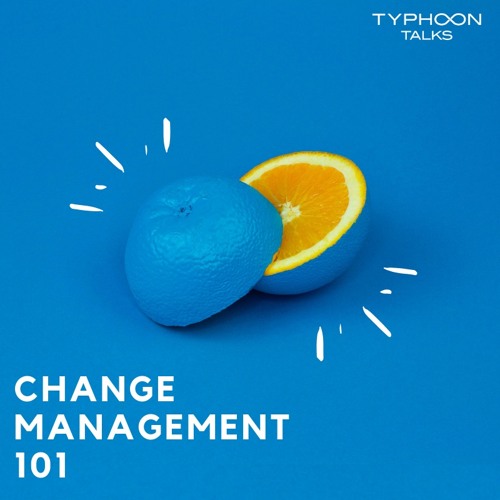 Stream Typhoon Talks | Listen to Change Management 101 playlist online ... Stream Typhoon Talks | Listen to Change Management 101 playlist online ...
