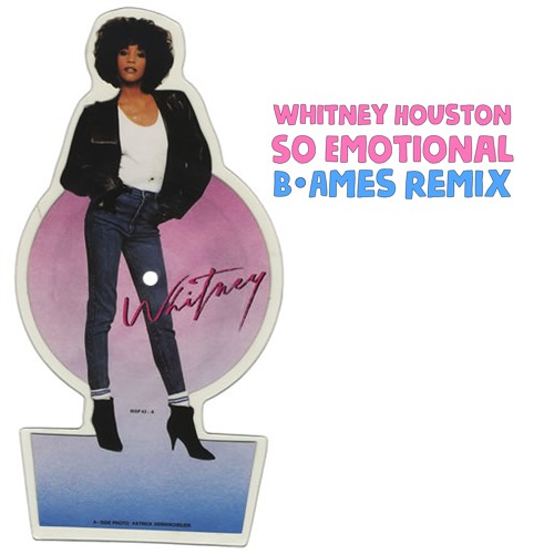 Stream So Emotional (B. Ames Remix)- Whitney Houston by B. Ames | Listen online for free on ...