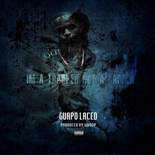 Stream Guapo Laced | Listen to Im A Trapper Not A Rapper playlist ...