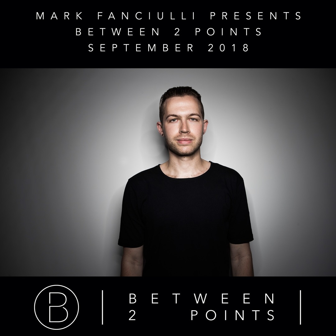 Stream Mark Fanciulli Presents Between 2 Points | September 2018 by ...