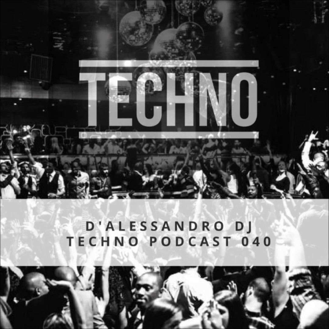 Stream Techno Podcast 040 - D'Alessandro Dj (Milan, Italy) by Daniele D ...