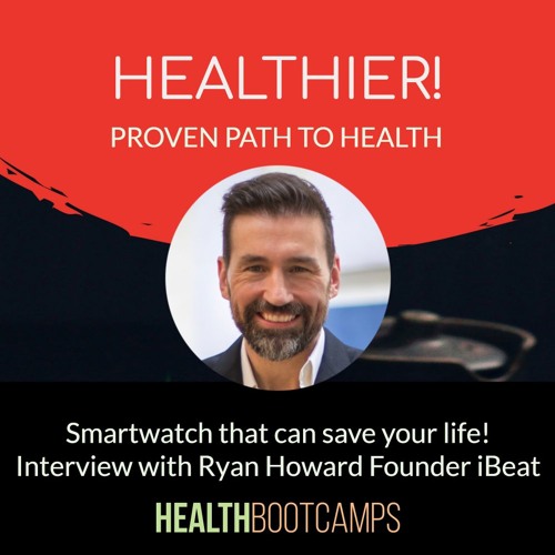 Stream Smartwatch that can save your life! Interview with Ryan Howard Founder iBeat by The BLISS ...