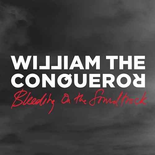 Stream WILLIAM THE CONQUEROR - Bleeding On The Soundtrack by Loose ...