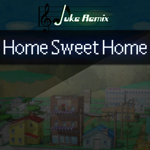 Stream Earthbound - Home Sweet Home [Remake] by Juke Remix | Listen ...
