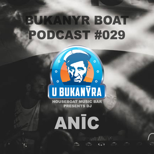 Stream Bukanyr Podcast 029 - ANĪC by Bukanyr Boat | Listen online for ...