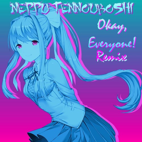 Stream Okay, Everyone! (Doki Doki Literature Club Remix) by NepTenn ...