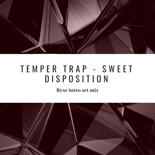 Stream Temper Trap - Sweet Disposition (Ryse Intro Set Mix) by Ryse Berré and DalmoNL | Listen ...