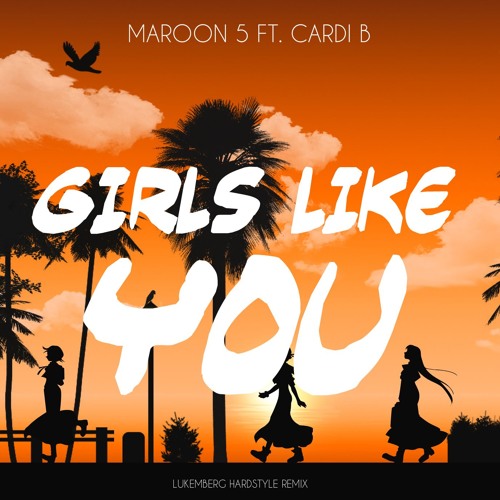 Stream Maroon 5 - Girls Like You Ft. Cardi B (Lukemberg Hardstyle Remix ...