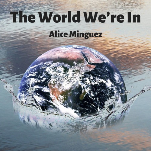 Stream The World We're In by Alice Minguez | Listen online for free on ...