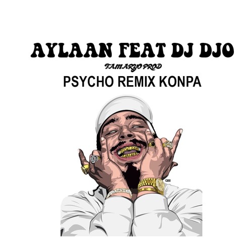 Stream Aylaan feat. Dj Djo - Psycho Remix Konpa (Tamaryo Prod) by Dj ...