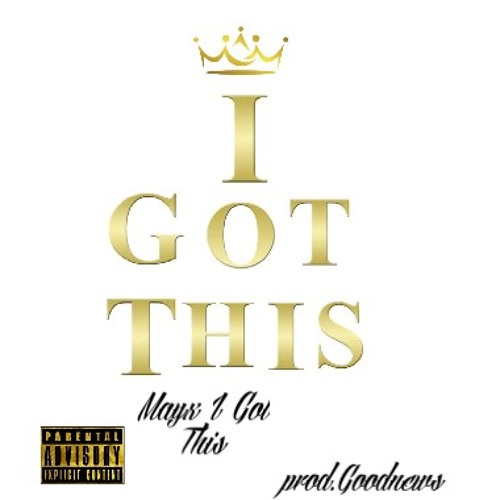 Stream I Got This by Mr.M@YX | Listen online for free on SoundCloud