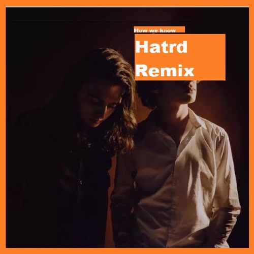 Stream Sleeping Lion - How We Know (Hatrd Remix) by Hatrd | Listen online for free on SoundCloud