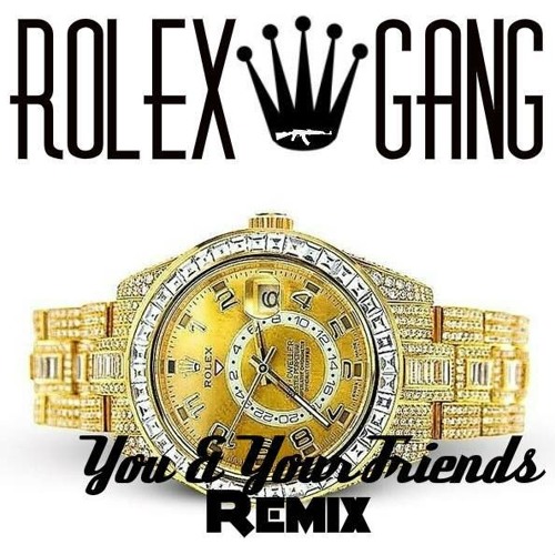 Stream ROLEX GANG - You & Your friends by Rolex Gang | Listen online ...