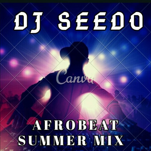 Stream DJ Seedo -Afrobeat Summer mix- by Idowu saheed | Listen online for free on SoundCloud