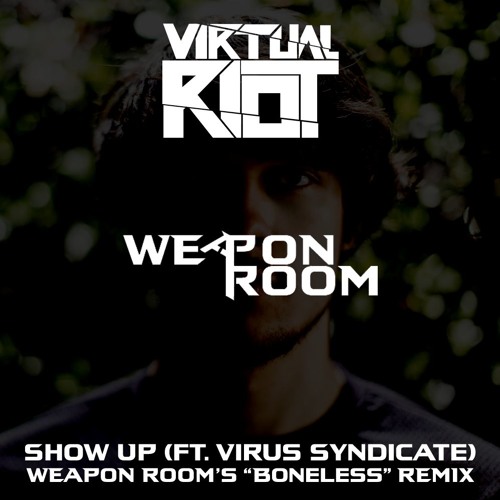 Stream Virtual Riot - Show Up (Weapon Room Remix) by WEAPON ROOM ...