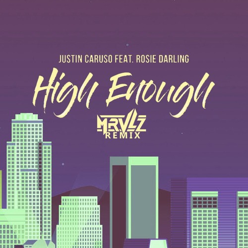 Stream Justin Caruso ft. Rosie Darling - High Enough (MRVLZ Remix) by ...