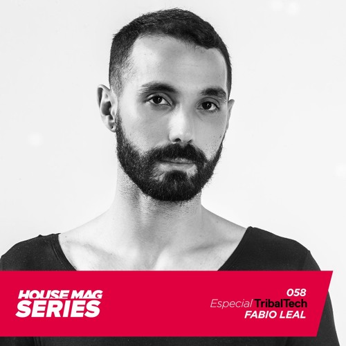 Stream HM Series 058 especial TribalTech - Fabio Leal by HOUSE MAG PLAY ...