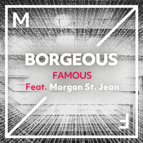 Stream Borgeous - Famous (feat. Morgan St. Jean) by Musical Freedom ...