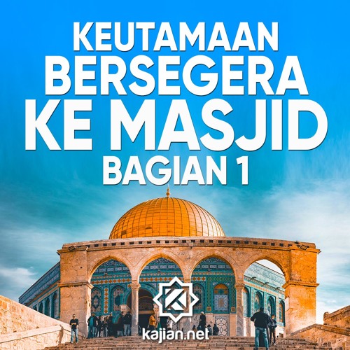 Stream Amalan Sehari hari: Keutamaan Bersegera Ke Masjid Bagian 1 - Ustadz Ahmad Firdaus, Lc. by ...