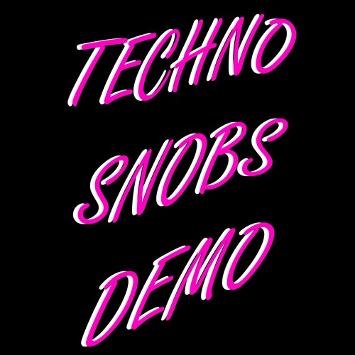Stream Techno Snobs Demo by Gxldxnॐ | Listen online for free on SoundCloud