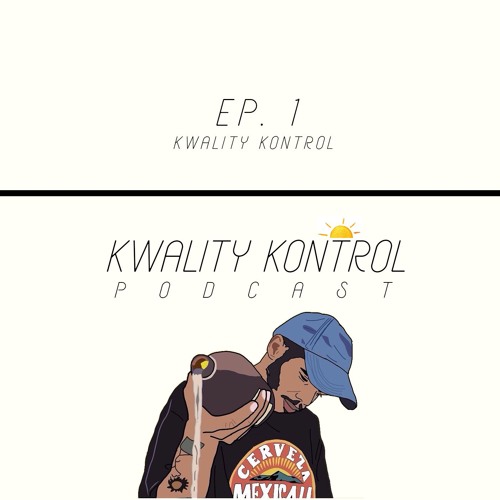 Stream episode KWALITY KONTROL Ep. 1 "Kwality 101" by KWALITY KONTROL ...