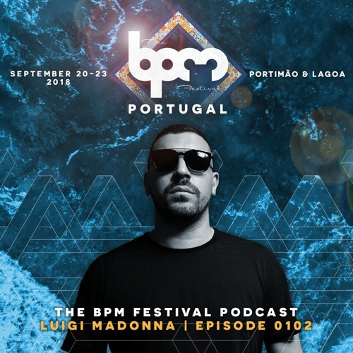 Stream The BPM Festival Podcast 102: Luigi Madonna by The BPM Festival ...