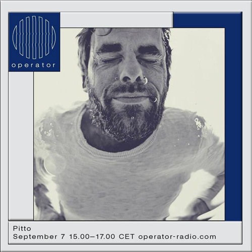 Pitto live recording | Operator Radio | 07-09-2018 - Listen to music