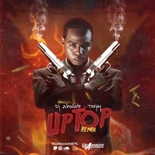 Stream DJ ABSOLUTE X TEEJAY - UPTOP [REMIX] by Dj Absolute Ja | Listen ...