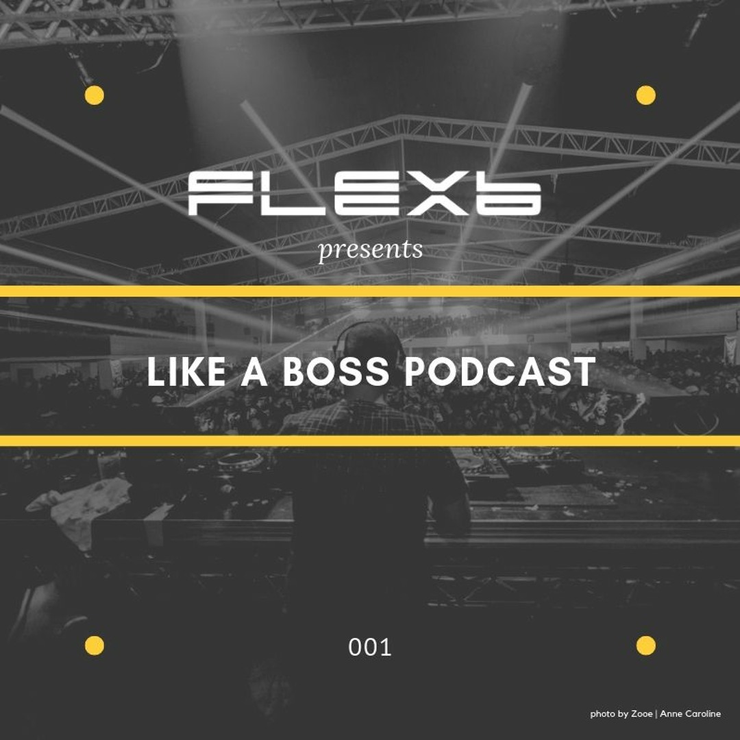 Stream FlexB @ Like a Boss Podcast 001 - 09.2018 by FlexB | Listen ...
