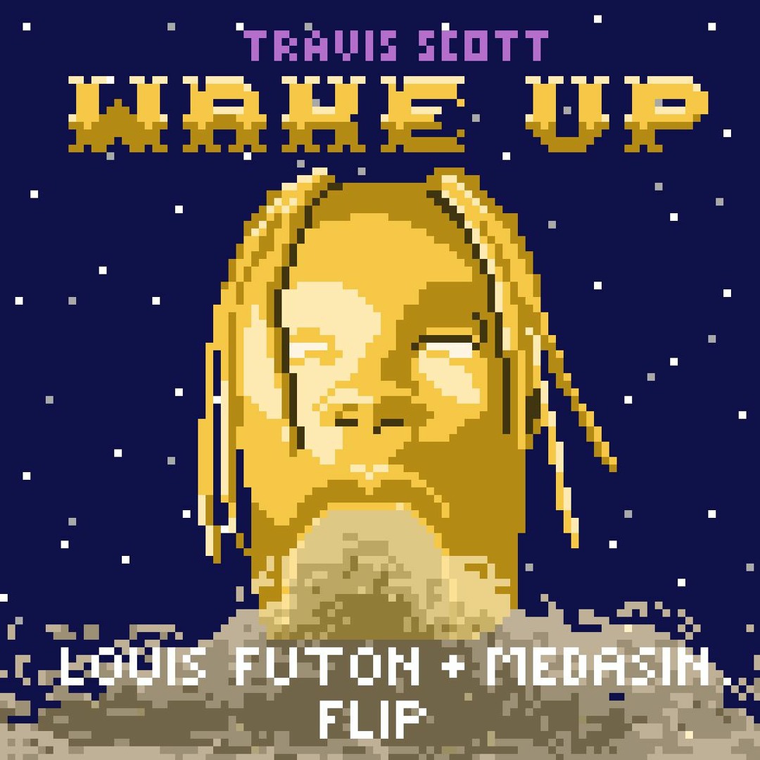 Stream Travis Scott - Wake Up (Louis Futon & Medasin Flip) by Louis ...