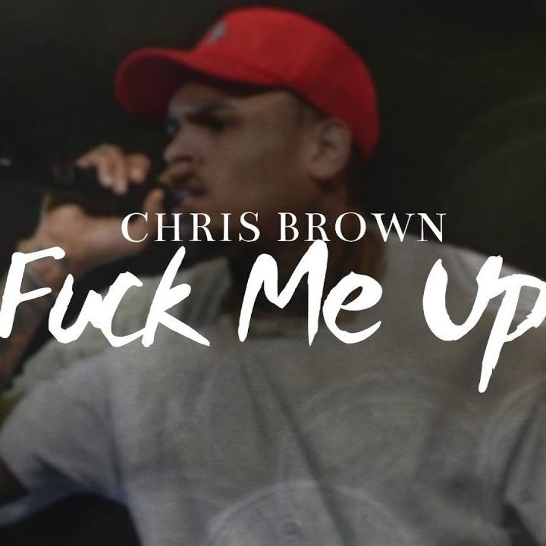 Stream Chris Brown Fuck Me Up By Team Breezy Listen Online For Free