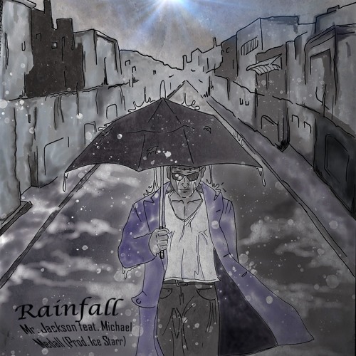 Stream Rainfall - Mr. Jackson Ft Michael Medall (prod. Ice Starr) by ...