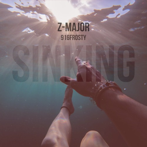 Stream Sinking feat. 916frosty (Prod. Z-Major) by Z-Major | Listen ...
