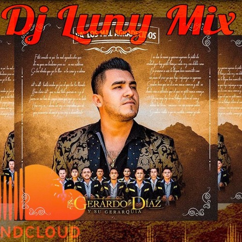 Stream El Mas Grande De Guerrero - Gerardo Diaz Y Su Gerarquia by Dj Luny Mix Puro Tierra ...