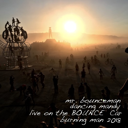 Stream Mr. Bounceman + Dancing Mandy on the Bounce Car - Burning Man ...