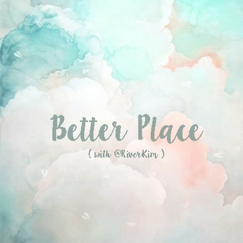 Stream BETTER PLACE (ft. River Kim) - {Rachel Platten COVER} by save ...