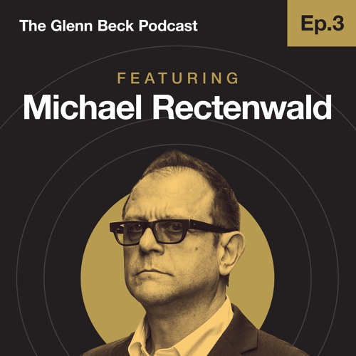 Stream The Glenn Beck Podcast | Ep. 3 Michael Rectenwald by The Glenn ...