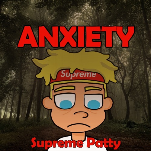 Stream Supreme Patty - Anxiety by Supreme Patty | Listen online for ...